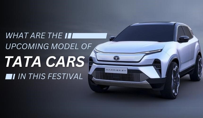 What Are the Upcoming Models of Tata Cars This Festival Season?